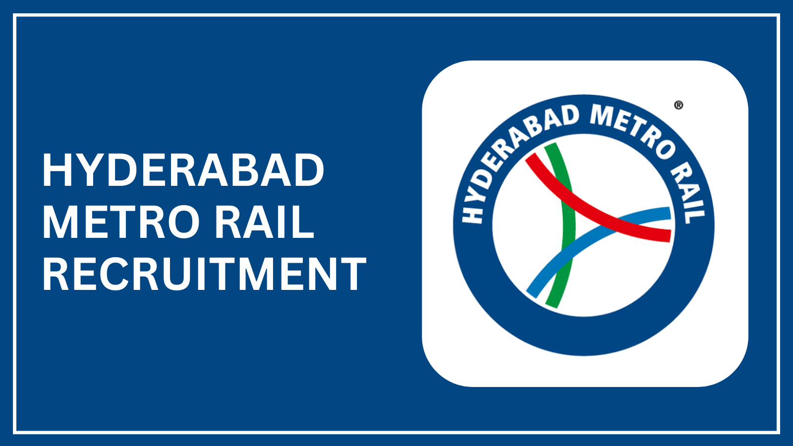 Hyderabad Metro Rail Recruitment 2024 – Apply for 59 Vacancies